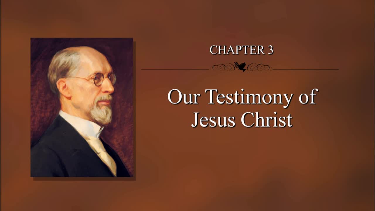 Chapter 3: Our Testimony of Jesus Christ