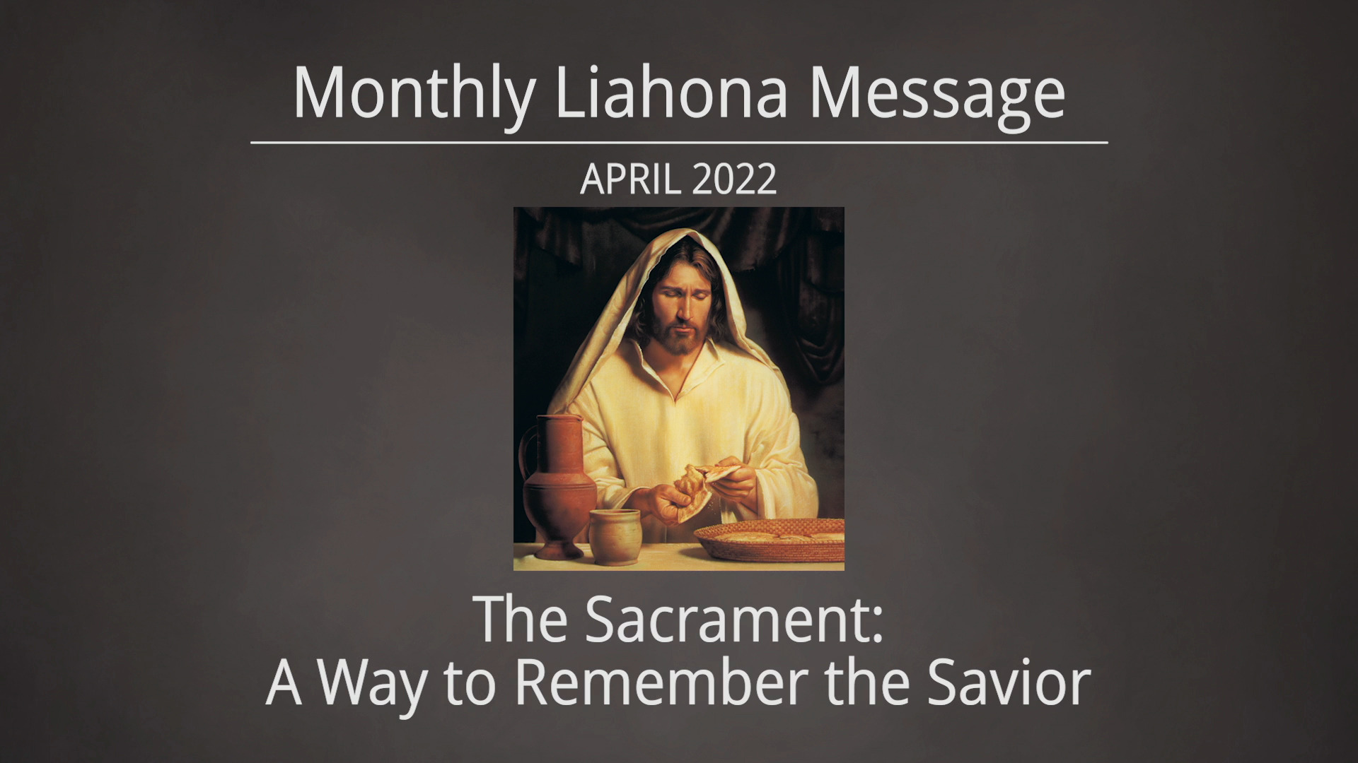 The Sacrament: A Way to Remember the Savior