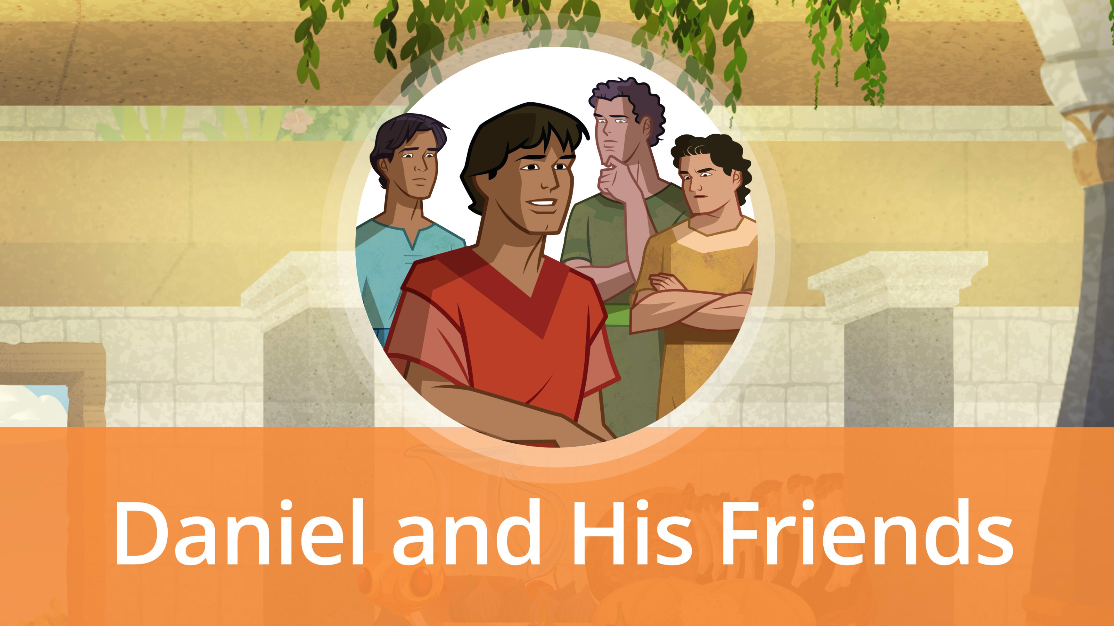 Daniel and His Friends